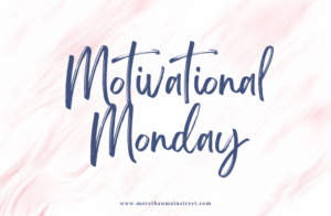 125 Motivational Monday Quotes, Sayings, & Ideas for Some Serious ...